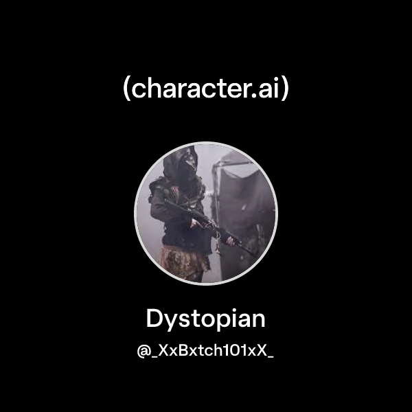 Chat with Dystopian | character.ai | AI Chat, Reimagined–Your Words ...