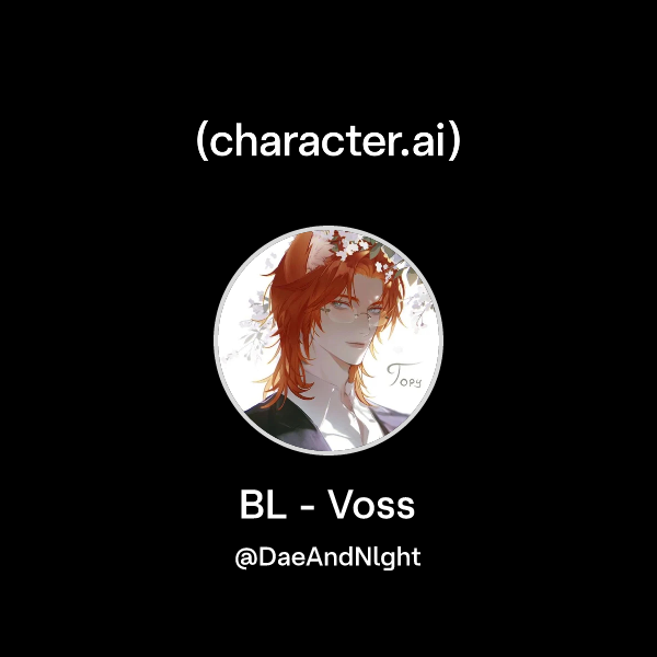 Chat with BL - Voss | character.ai | AI Chat, Reimagined–Your Words ...