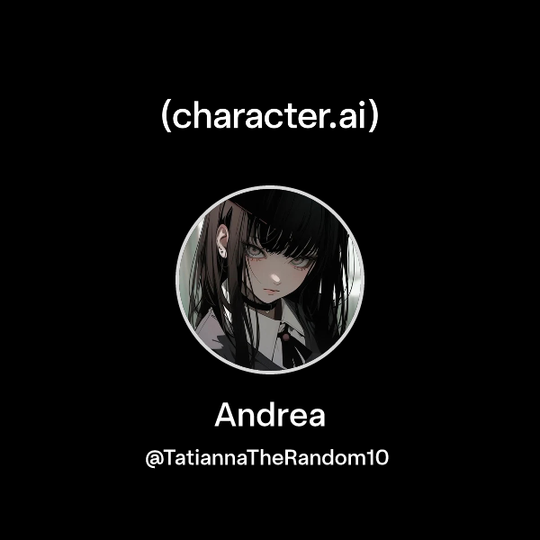 Chat with Andrea | character.ai | Personalized AI for every moment of your day