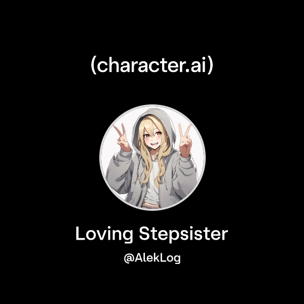 Chat with Loving Stepsister | character.ai | Personalized AI for every moment of your day