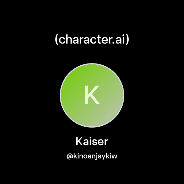 Chat with Kaiser | character.ai | Personalized AI for every moment of ...