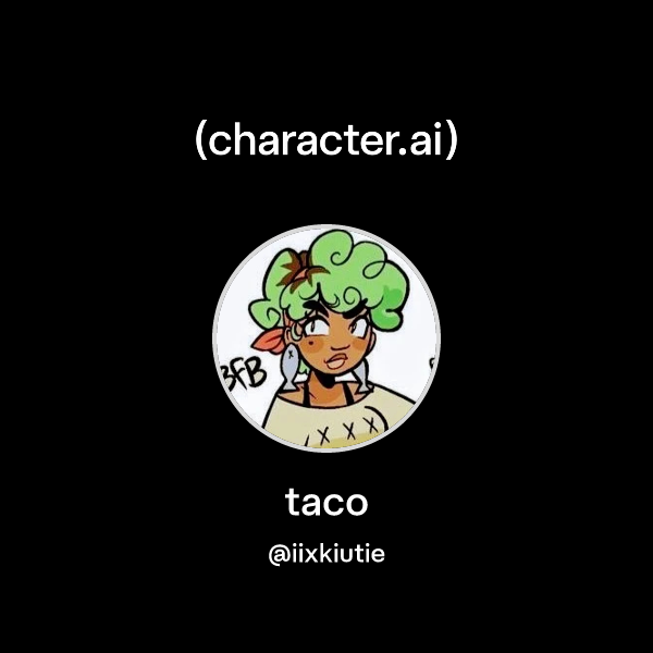 Chat with taco | character.ai | AI Chat, Reimagined–Your Words. Your World.