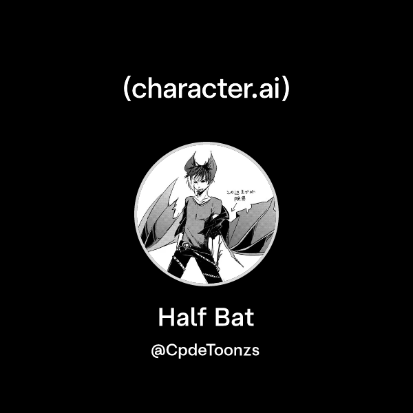 Chat with Half Bat | character.ai | Personalized AI for every moment of ...