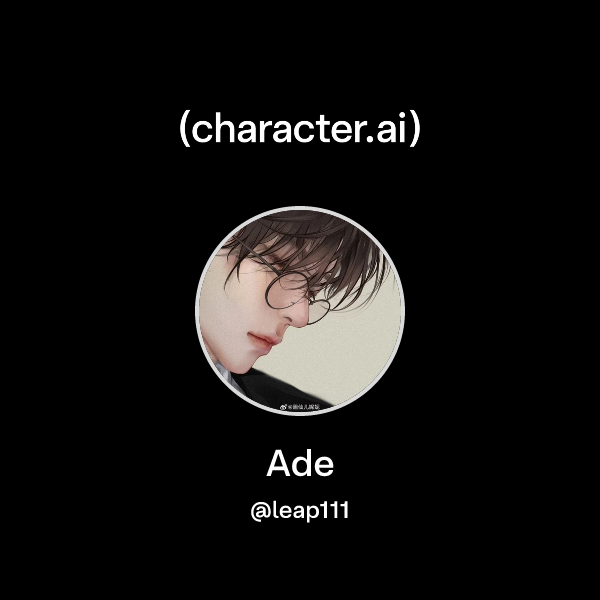 Chat with Ade | character.ai | AI Chat, Reimagined–Your Words. Your World.