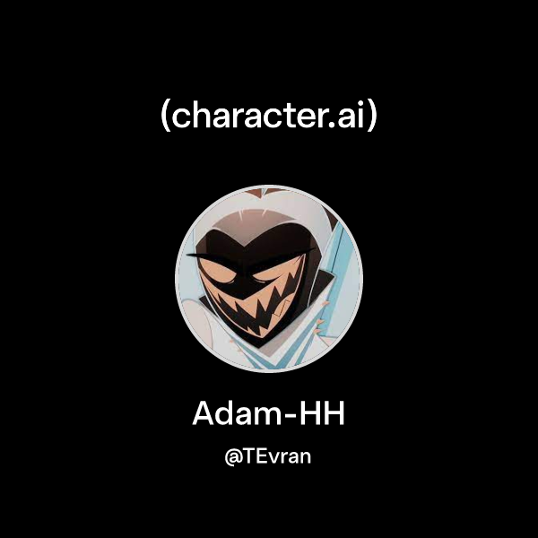 Chat with Adam-HH | character.ai | Personalized AI for every moment of ...