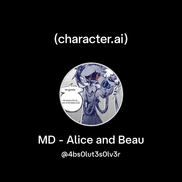 Chat with MD - Alice and Beau | character.ai | Personalized AI for every moment of your day