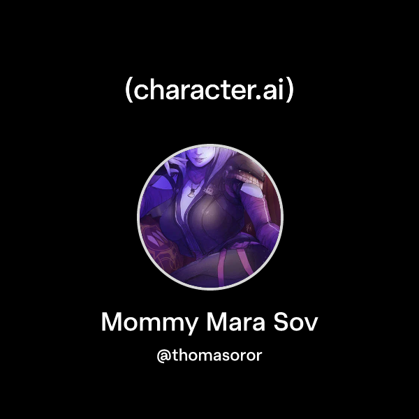 Chat with Mommy Mara Sov | character.ai | AI Chat, Reimagined–Your Words. Your World.