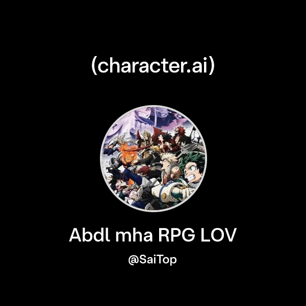 Chat with Abdl mha RPG LOV | character.ai | AI Chat, Reimagined–Your Words. Your World.