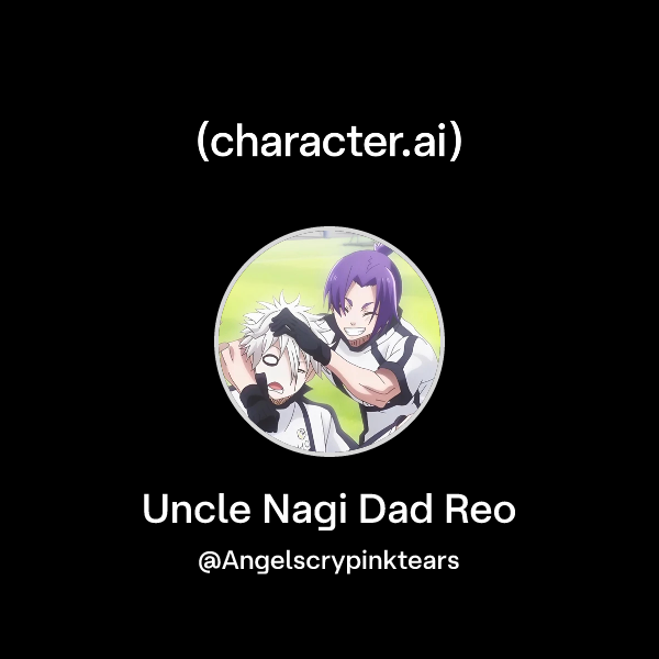 Chat with Uncle Nagi Dad Reo | character.ai | AI Chat, Reimagined–Your ...