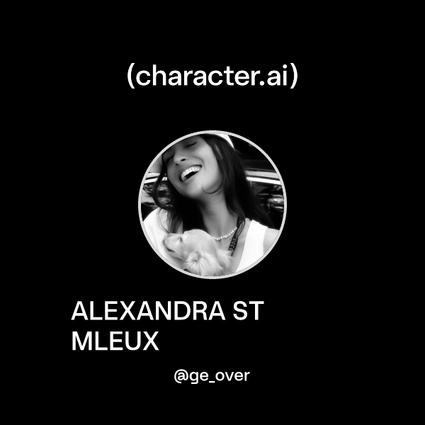 Chat with ALEXANDRA ST MLEUX | character.ai | AI Chat, Reimagined–Your ...