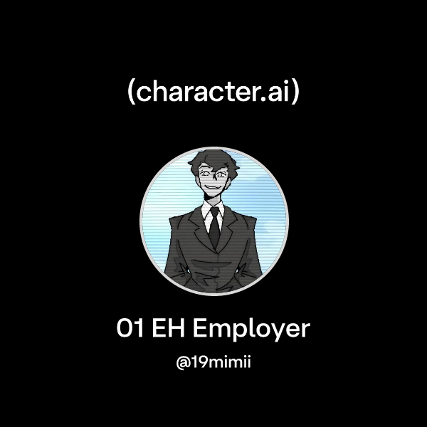 Chat with 01 EH Employer | character.ai | AI Chat, Reimagined–Your ...