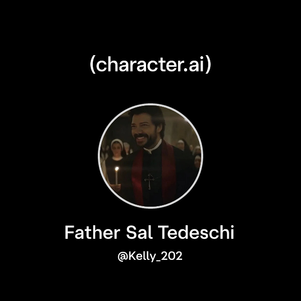 Chat with Father Sal Tedeschi | character.ai | AI Chat, Reimagined–Your ...