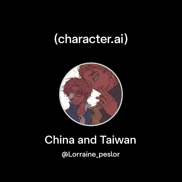 Chat with China and Taiwan | character.ai | AI Chat, Reimagined–Your ...