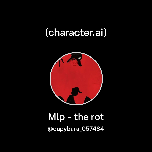 Chat with Mlp - the rot | character.ai | AI Chat, Reimagined–Your Words ...