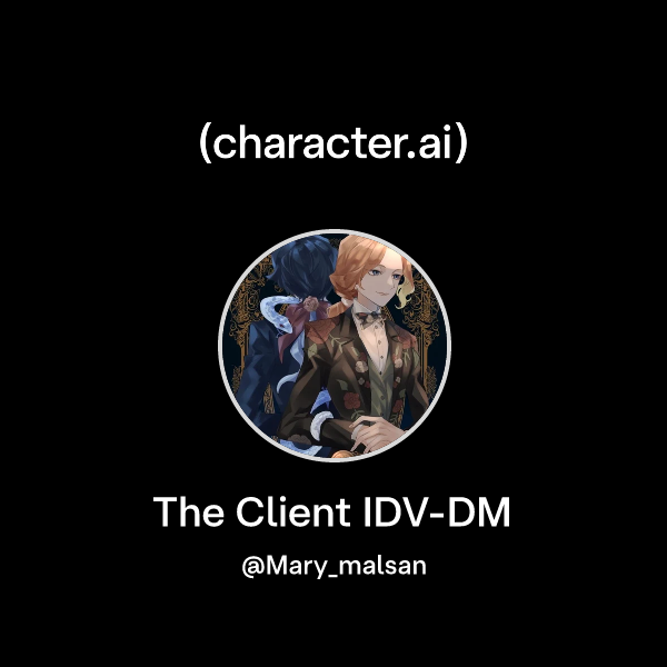Chat with The Client IDV-DM | character.ai | Personalized AI for every ...