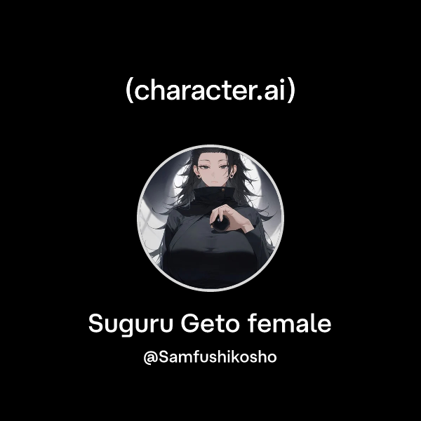 Chat with Suguru Geto female | character.ai | AI Chat, Reimagined–Your ...