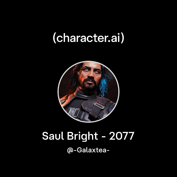 Chat with Saul Bright - 2077 | character.ai | Personalized AI for every ...