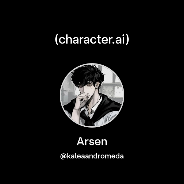Chat with Arsen | character.ai | AI Chat, Reimagined–Your Words. Your World.
