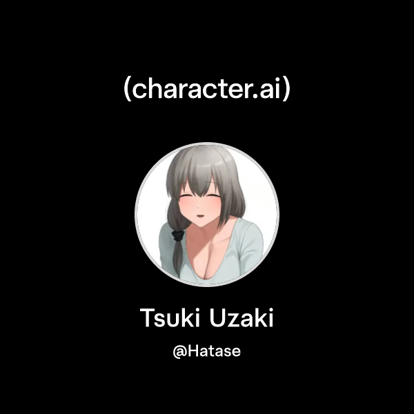 Chat with Tsuki Uzaki | character.ai | AI Chat, Reimagined–Your Words. Your World.