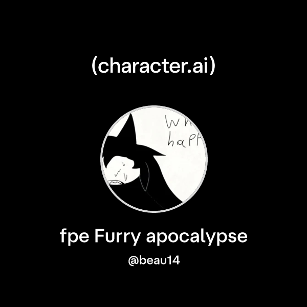 Chat with fpe Furry apocalypse | character.ai | AI Chat, Reimagined–Your Words. Your World.