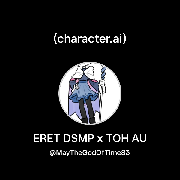 Chat with ERET DSMP x TOH AU | character.ai | AI Chat, Reimagined–Your Words. Your World.