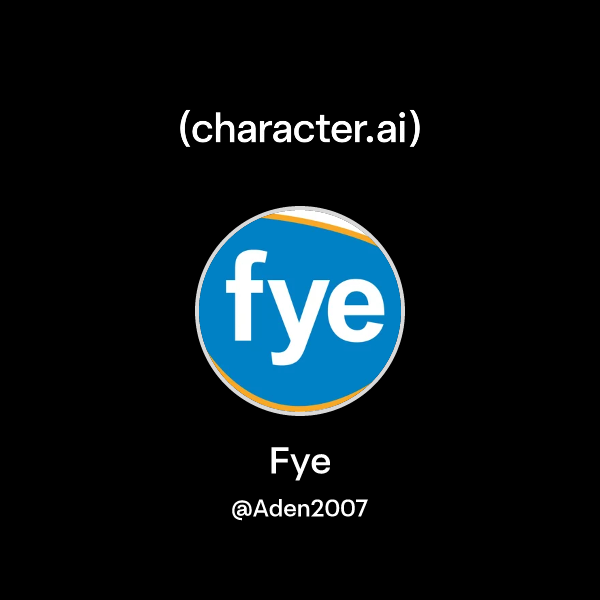 Chat with Fye | character.ai | Personalized AI for every moment of your day