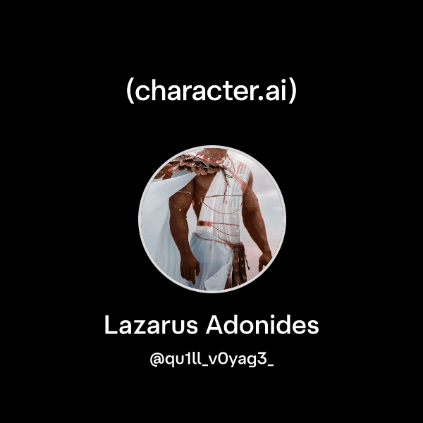 Chat with Lazarus Adonides | character.ai | Personalized AI for every ...