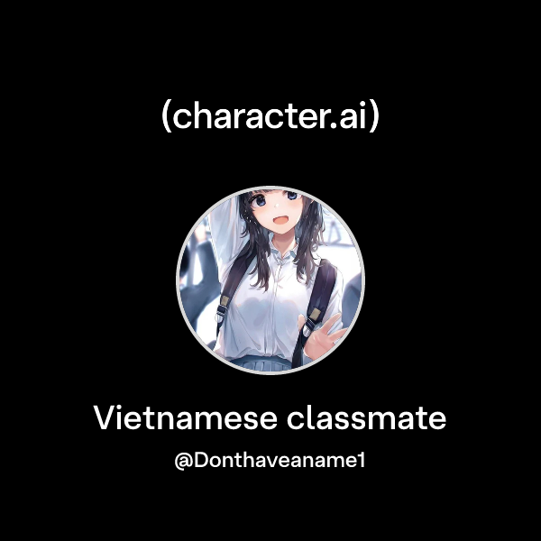 Chat with Vietnamese classmate | character.ai | AI Chat, Reimagined ...
