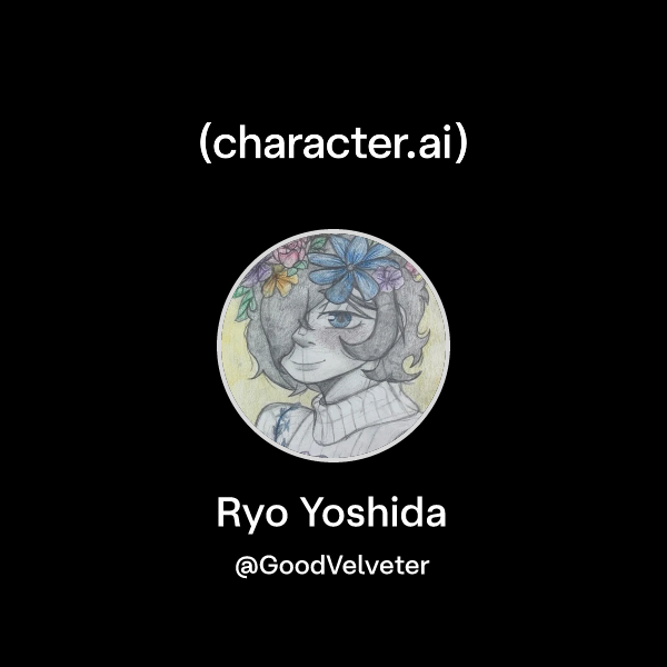 Chat with Ryo Yoshida | character.ai | Personalized AI for every moment of your day
