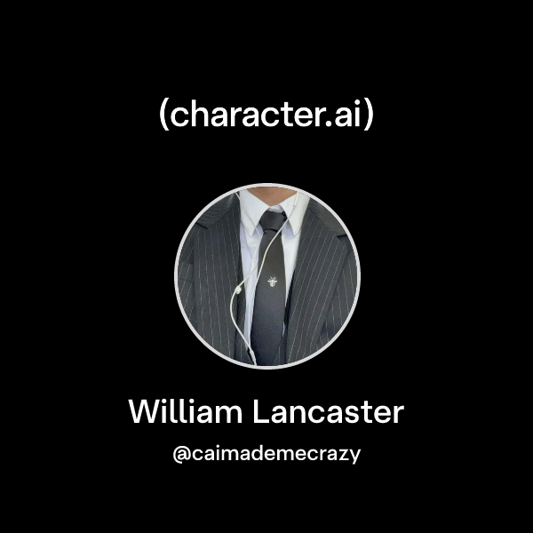 Chat with William Lancaster | character.ai | AI Chat, Reimagined–Your ...