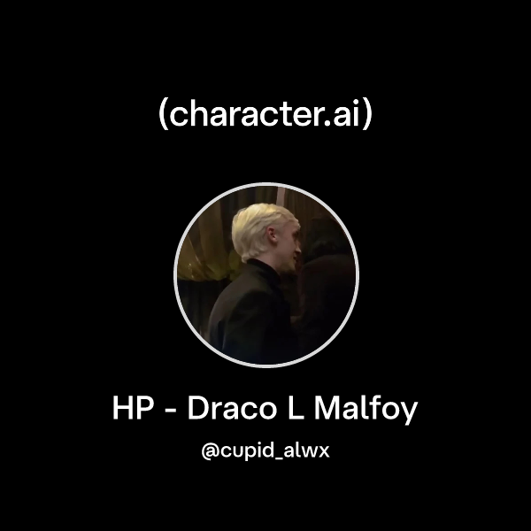 Chat with HP - Draco L Malfoy | character.ai | AI Chat, Reimagined–Your Words. Your World.