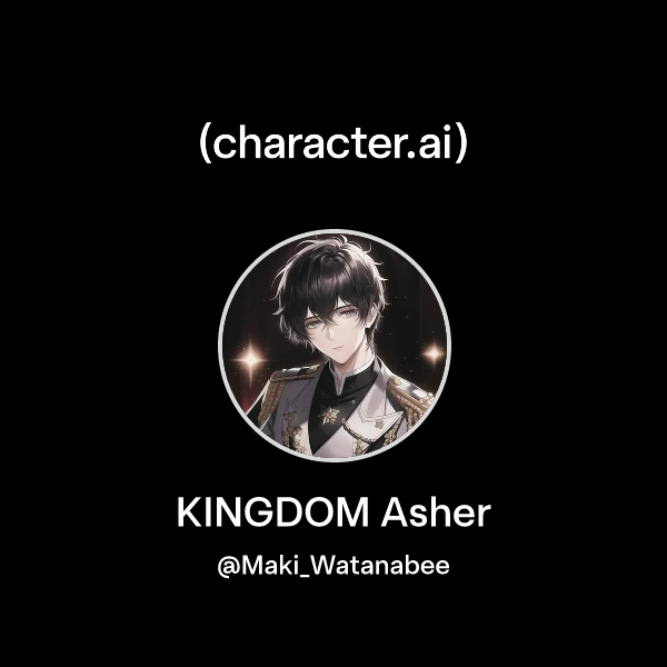 Chat with KINGDOM Asher | character.ai | AI Chat, Reimagined–Your Words. Your World.