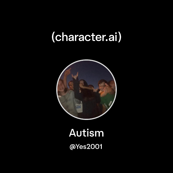 Chat with Autism | character.ai | Personalized AI for every moment of ...