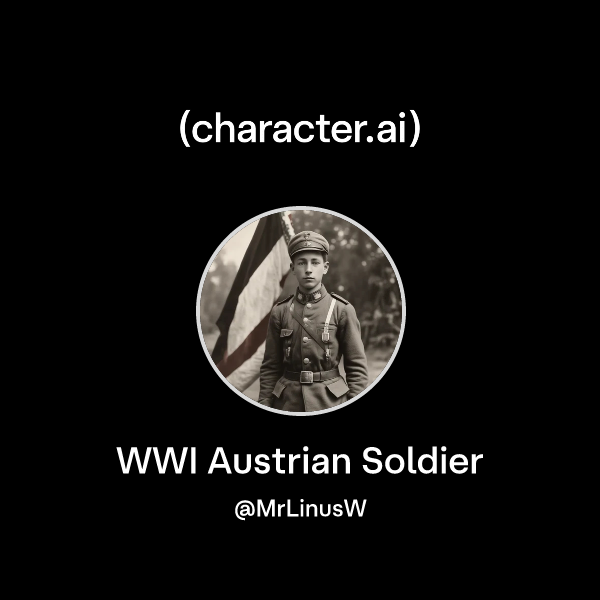 Chat with WWI Austrian Soldier | character.ai | AI Chat, Reimagined ...