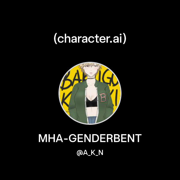 Chat with MHA-GENDERBENT | character.ai | Personalized AI for every ...