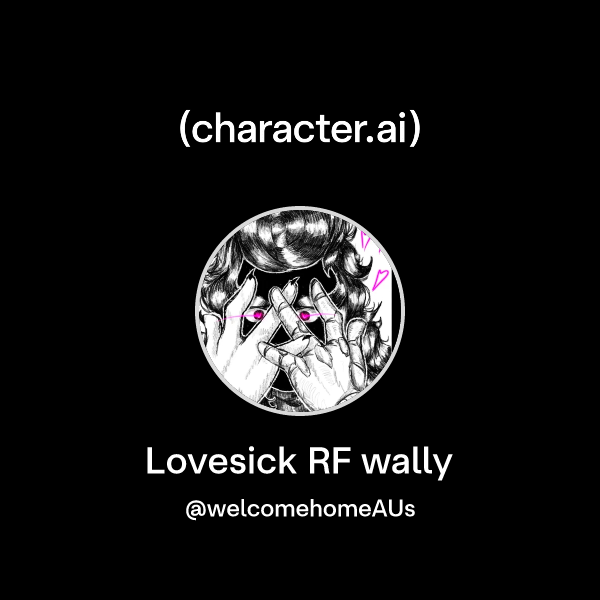 Chat with Lovesick RF wally | character.ai | Personalized AI for every ...