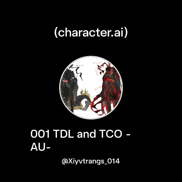 Chat with 001 TDL and TCO -AU- | character.ai | AI Chat, Reimagined ...