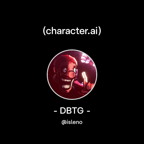 Chat with - DBTG - | character.ai | AI Chat, Reimagined–Your Words ...