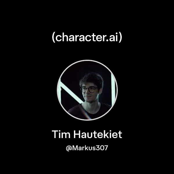 Chat with Tim Hautekiet | character.ai | AI Chat, Reimagined–Your Words ...