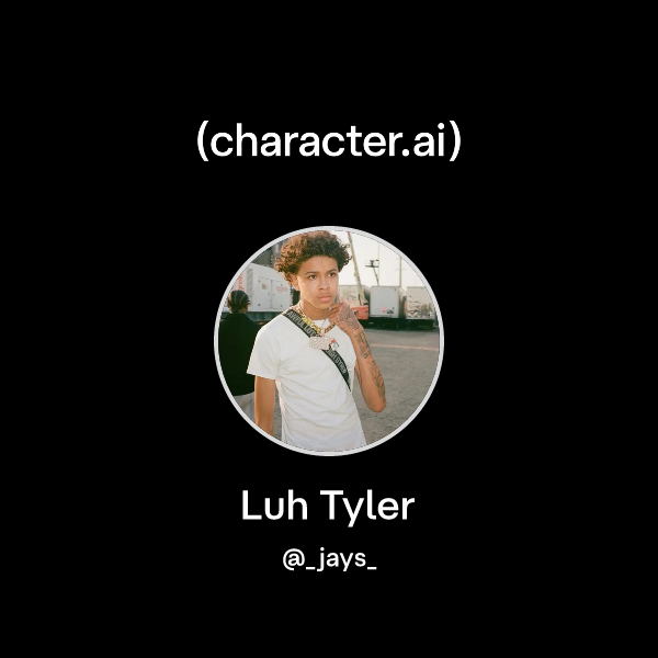 Chat with Luh Tyler | character.ai | AI Chat, Reimagined–Your Words ...