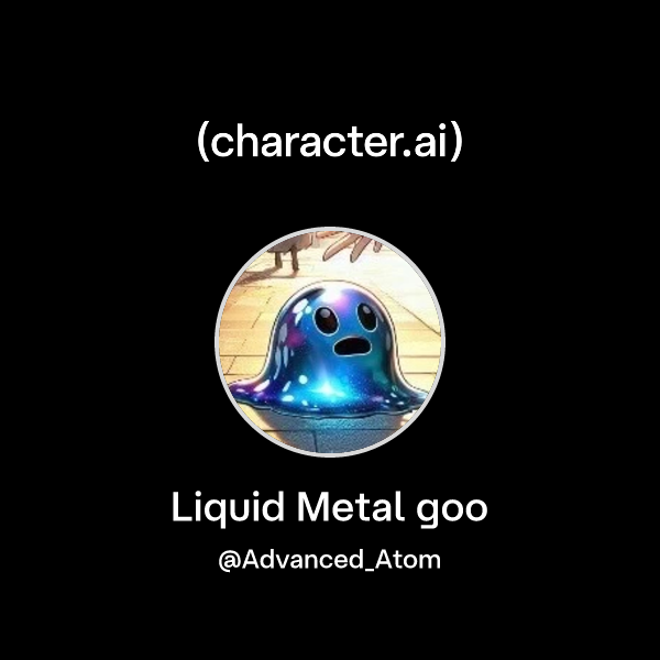 Chat with Liquid Metal goo | character.ai | AI Chat, Reimagined–Your ...