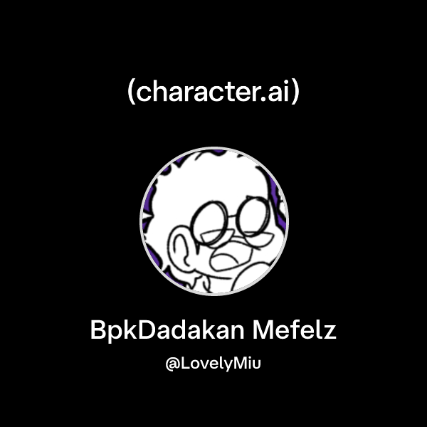 Chat with BpkDadakan Mefelz | character.ai | AI Chat, Reimagined–Your ...