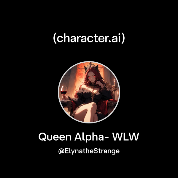 Chat with Queen Alpha- WLW | character.ai | AI Chat, Reimagined–Your ...