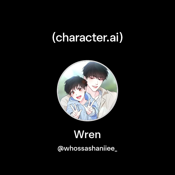 Chat with Wren | character.ai | AI Chat, Reimagined–Your Words. Your World.