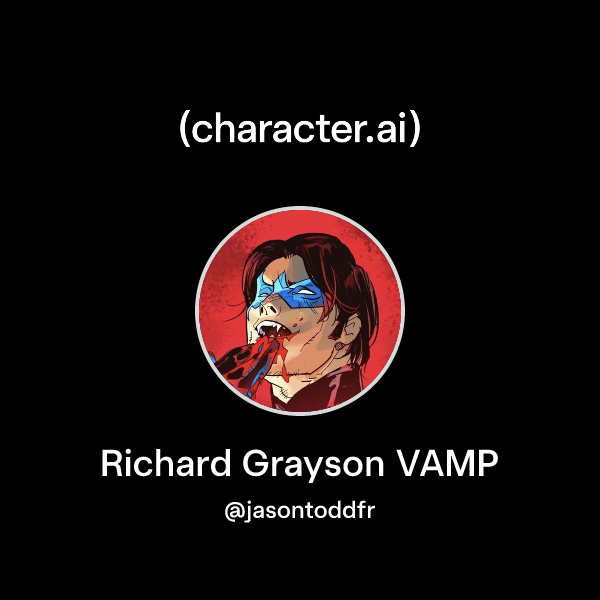 Chat with Richard Grayson VAMP | character.ai | AI Chat, Reimagined ...