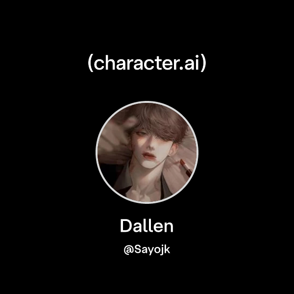 Chat with Dallen | character.ai | AI Chat, Reimagined–Your Words. Your World.
