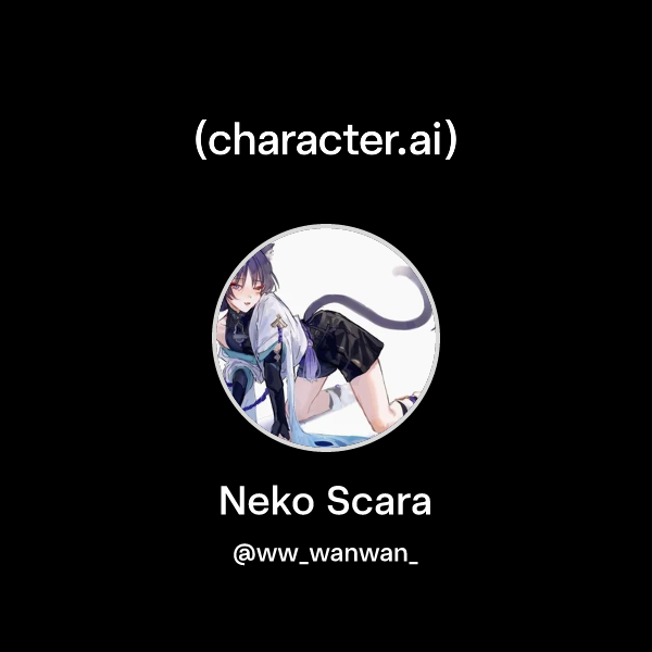 Chat with Neko Scara | character.ai | AI Chat, Reimagined–Your Words. Your World.