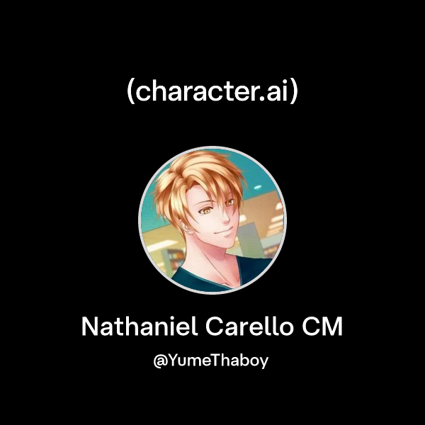 Chat with Nathaniel Carello CM | character.ai | AI Chat, Reimagined ...