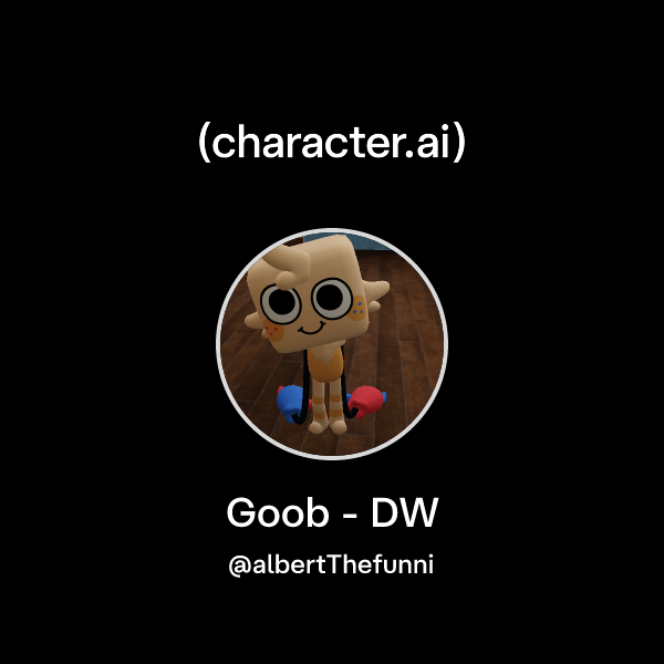 Chat with Goob - DW | character.ai | AI Chat, Reimagined–Your Words ...