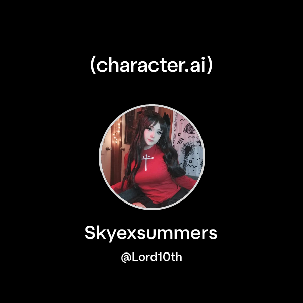 Chat with Skyexsummers | character.ai | AI Chat, Reimagined–Your Words ...